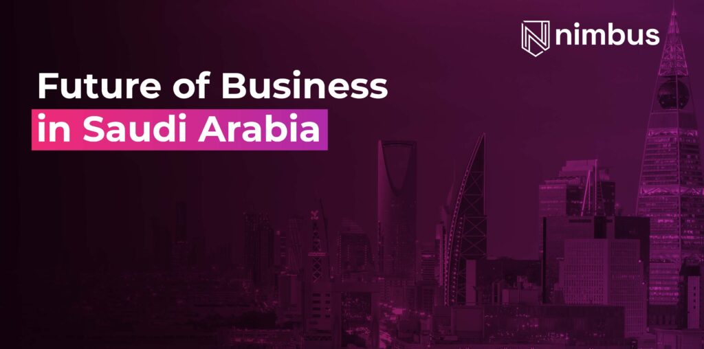 Future of Business in Saudi Arabia - Nimbus
