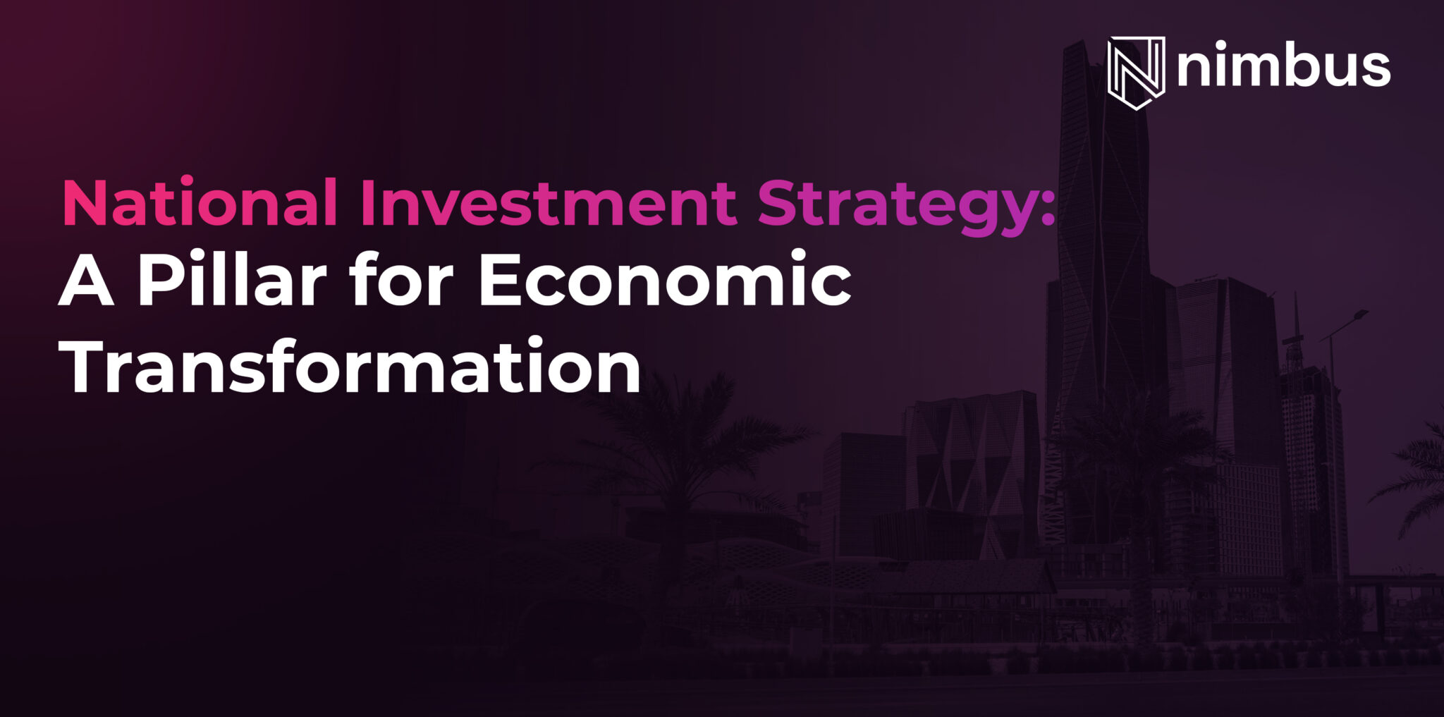 National Investment Strategy: A Pillar for Economic Transformation - Nimbus