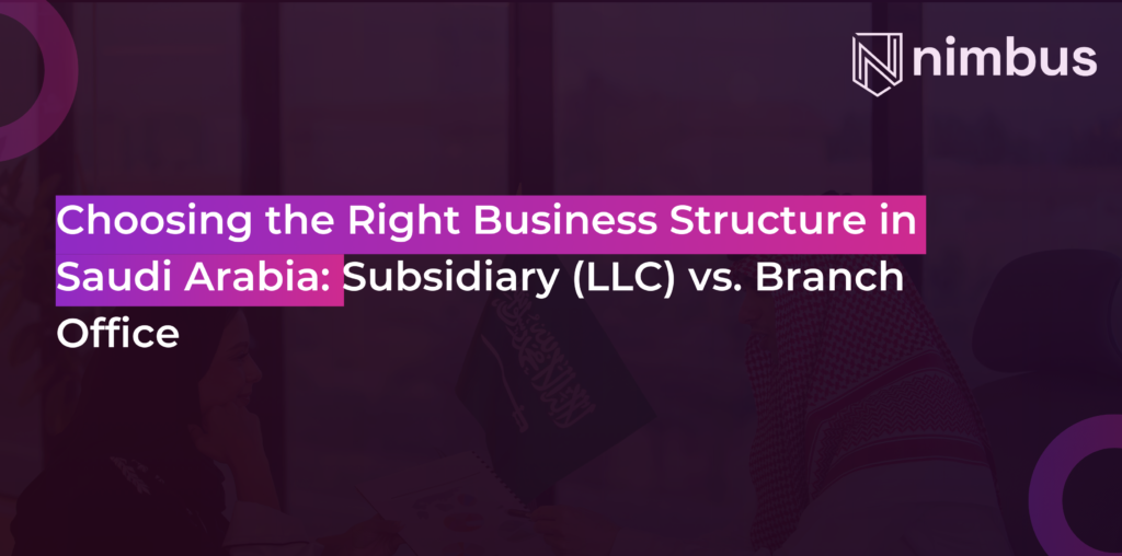 Choosing the Right Business Structure in Saudi Arabia: Subsidiary (LLC ...