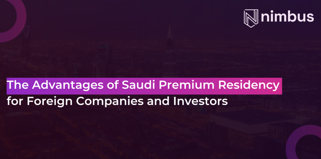Comprehensive Guide to Saudi Premium Residency for Foreign Investors