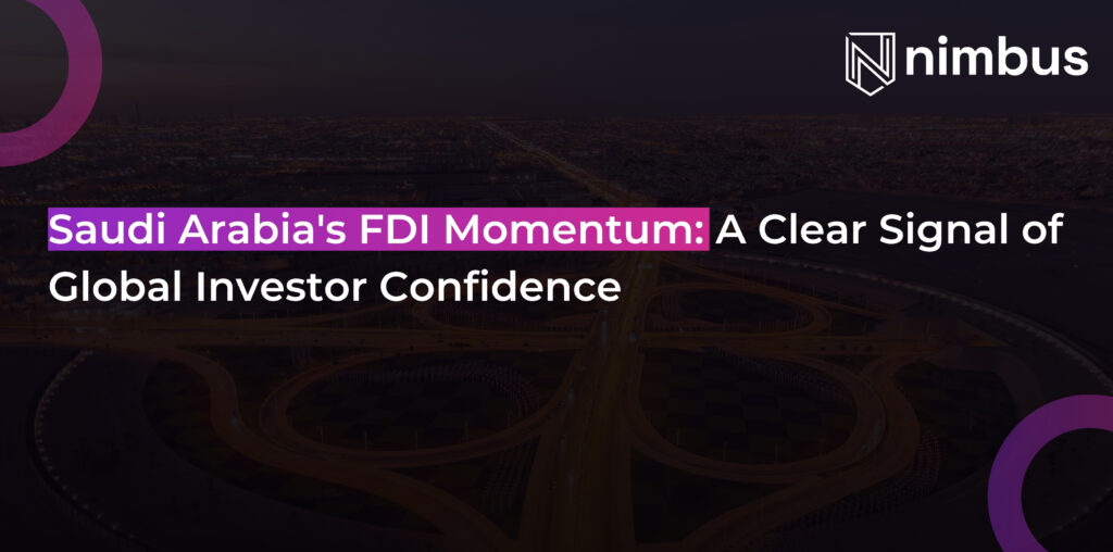 Saudi Arabia’s FDI Momentum Signals Investor Confidence