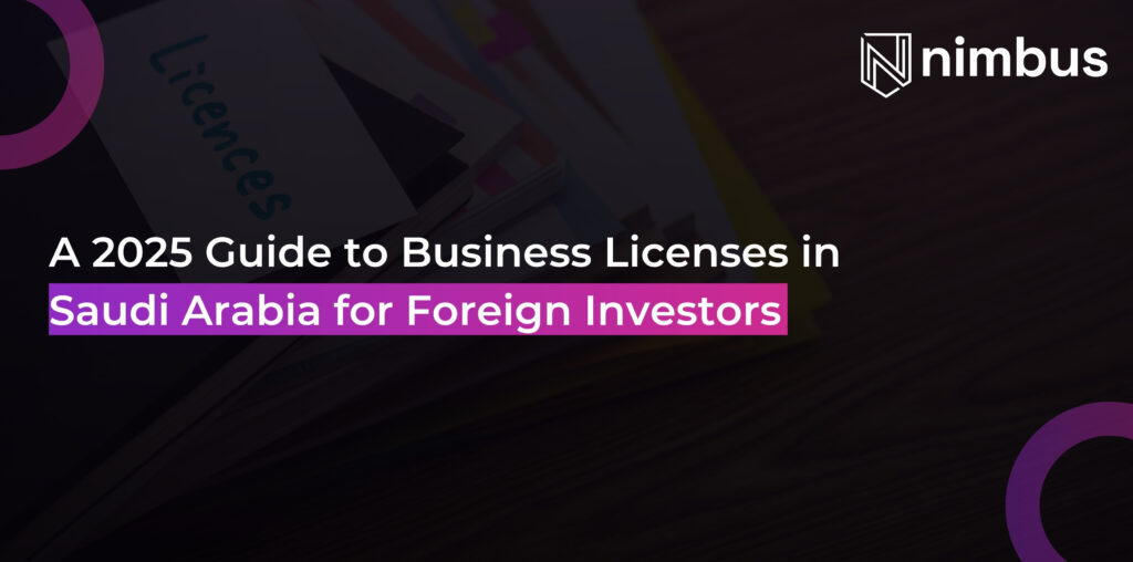 A 2025 Guide to Business Licenses in Saudi Arabia for Foreign Investors ...