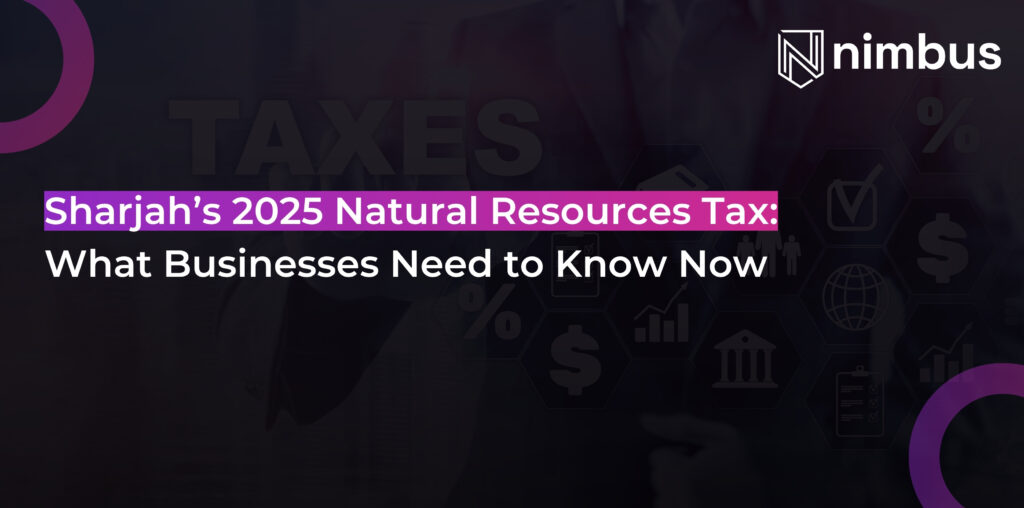 Sharjah’s 2025 Natural Resources Tax: What Businesses Need to Know Now ...