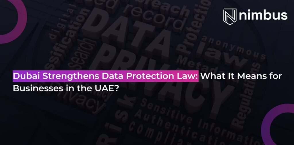 Dubai Strengthens Data Protection Law: What It Means for Businesses in ...