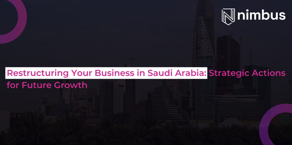 Restructuring Your Business in Saudi Arabia: Strategic Actions for ...