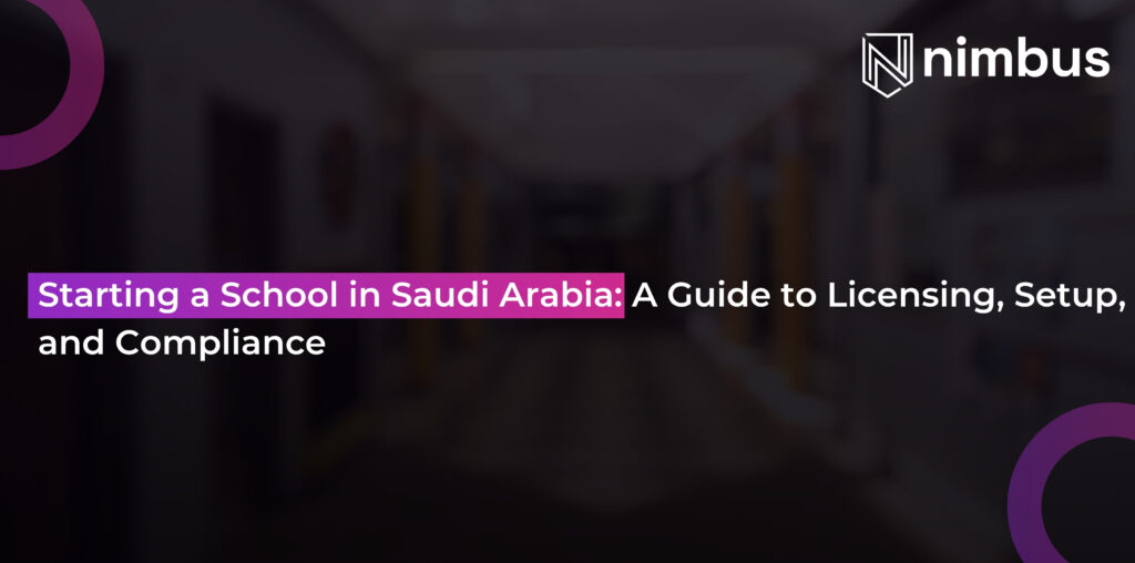 Starting a School in Saudi Arabia: A Guide to Licensing, Setup, and ...
