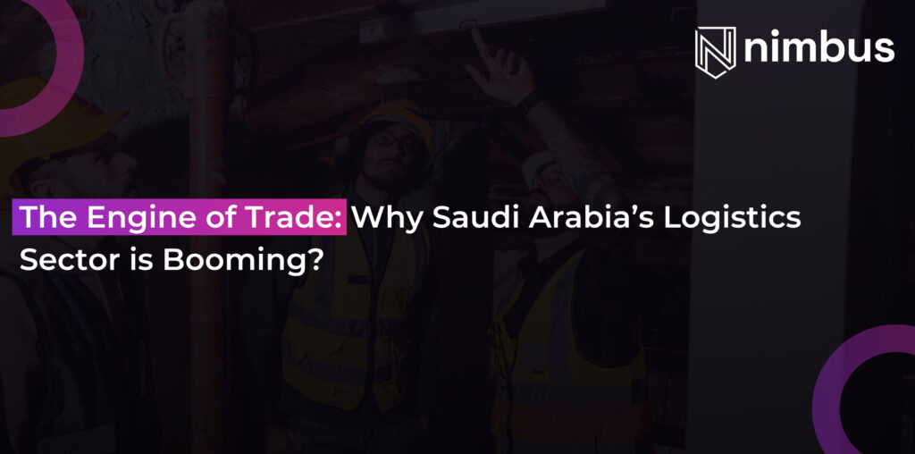 The Engine of Trade: Why Saudi Arabia’s Logistics Sector is Booming ...